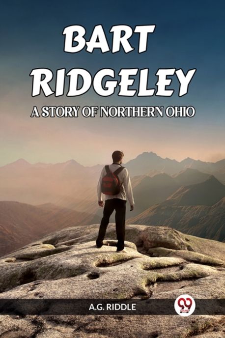 Bart Ridgeley a Story of Northern Ohio | Riddle, A. G. - 교보문고