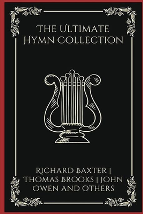 The Ultimate Hymn Collection (Grapevine Press) | Baxter, Richard - 교보문고
