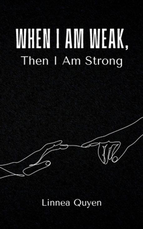 When I Am Weak, Then I Am Strong | Quyen, Linnea - 교보문고
