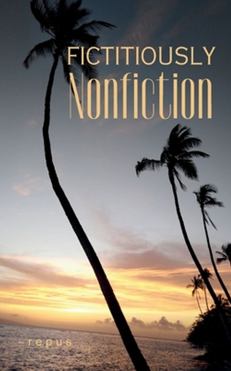 Fictitiously Nonfiction | Repus - 교보문고