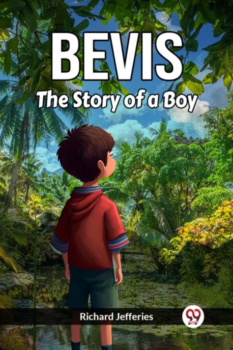 Bevis The Story Of A Boy | Jefferies, Richard - 교보문고
