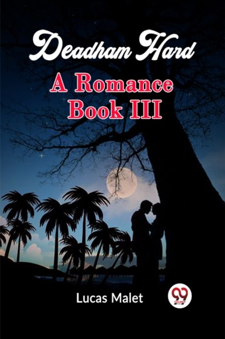 Deadham Hard A Romance Book III | Malet, Lucas - 교보문고