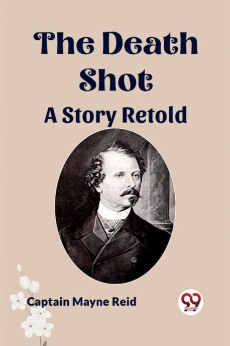 The Death Shot A Story Retold | Reid, Captain Mayne - 교보문고