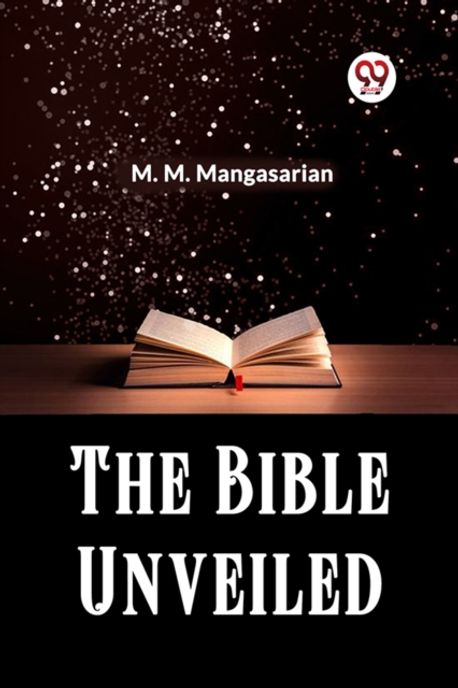 The Bible Unveiled | Mangasarian, M. M. - 교보문고