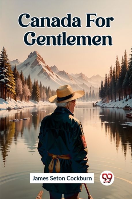 Canada For Gentlemen | Seton Cockburn, James - 교보문고