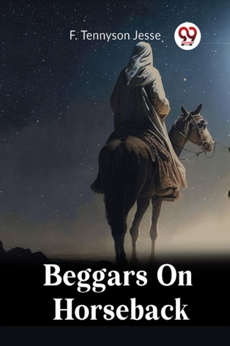 Beggars On Horseback | Tennyson Jesse, F. - 교보문고