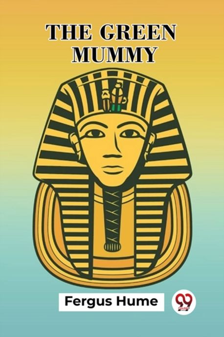 The Green Mummy | Hume, Fergus - 교보문고