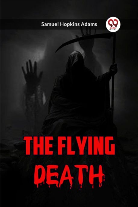 The Flying Death | Adams, Samuel Hopkins - 교보문고