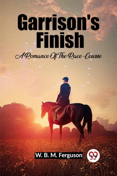 Garrison's Finish A Romance Of The Race-Course | Ferguson, W. B. M. - 교보문고