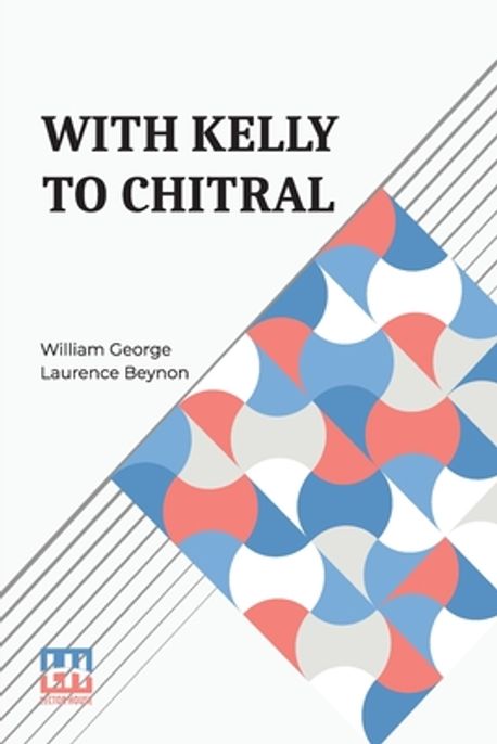 With Kelly To Chitral | Beynon, William George Laurence - 교보문고