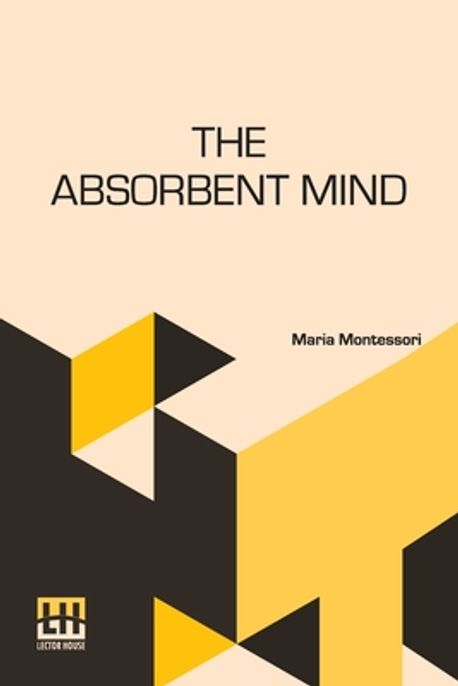 The Absorbent Mind | Montessori, Maria - 교보문고