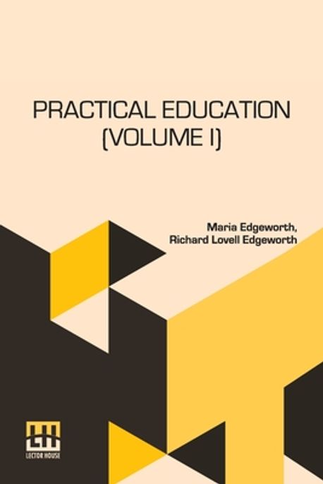 Practical Education (Volume I) | Edgeworth, Maria - 교보문고