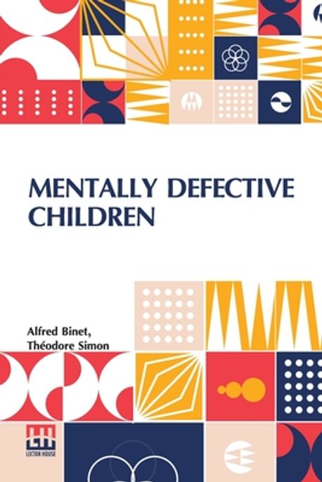 Mentally Defective Children | Binet, Alfred - 교보문고