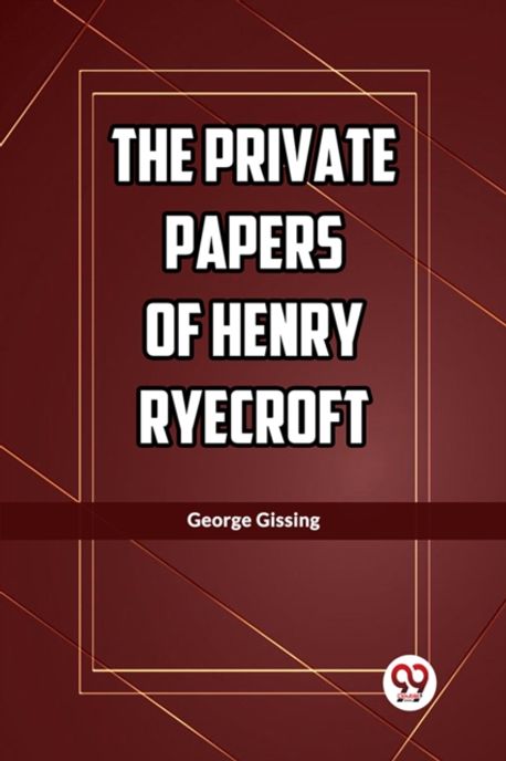 The Private Papers of Henry Ryecroft | Gissing, George - 교보문고