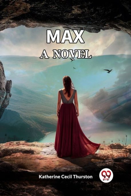 Max A Novel | Thurston, Katherine Cecil - 교보문고