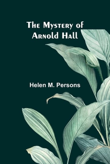 The Mystery of Arnold Hall | M. Persons, Helen - 교보문고
