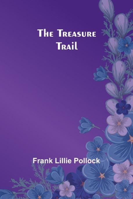 The Treasure Trail | Frank Lillie Pollock - 교보문고