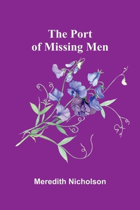 The Port of Missing Men | Nicholson, Meredith - 교보문고