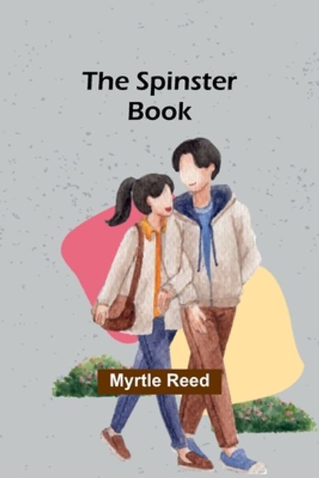 The Spinster Book | Reed, Myrtle - 교보문고