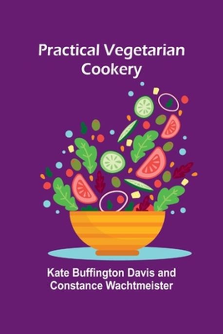 Practical vegetarian cookery | Buffington Davis and Cons, Kate - 교보문고