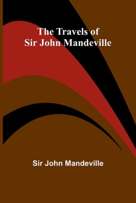 The Travels of Sir John Mandeville | John Mandeville - 교보문고