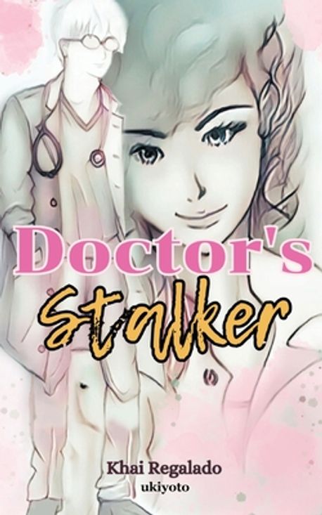 Doctor's Stalker | Khai Regalado - 교보문고