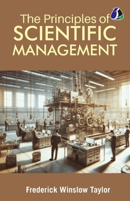 The Principles of Scientific Management | Taylor, Frederick Winslow - 교보문고