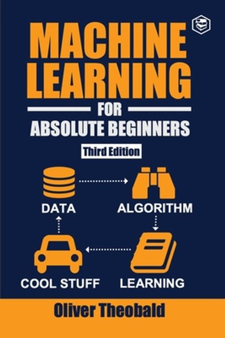 Machine Learning for Absolute Beginners | Theobald, Oliver - 교보문고