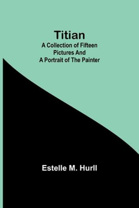 Titian | Hurll, Estelle M. - 교보문고