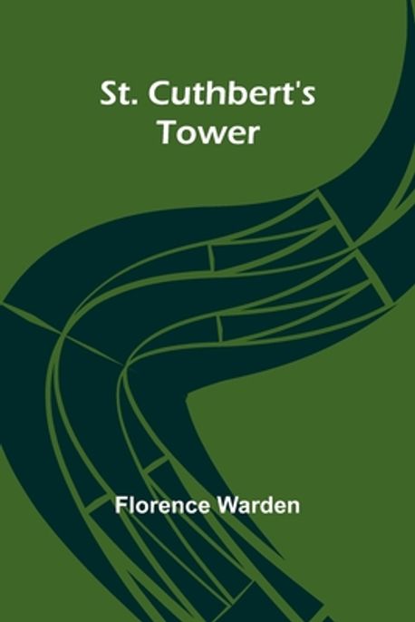 St. Cuthbert's tower | Warden, Florence - 교보문고