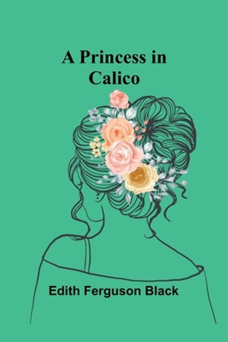 A Princess in Calico | Ferguson Black, Edith - 교보문고