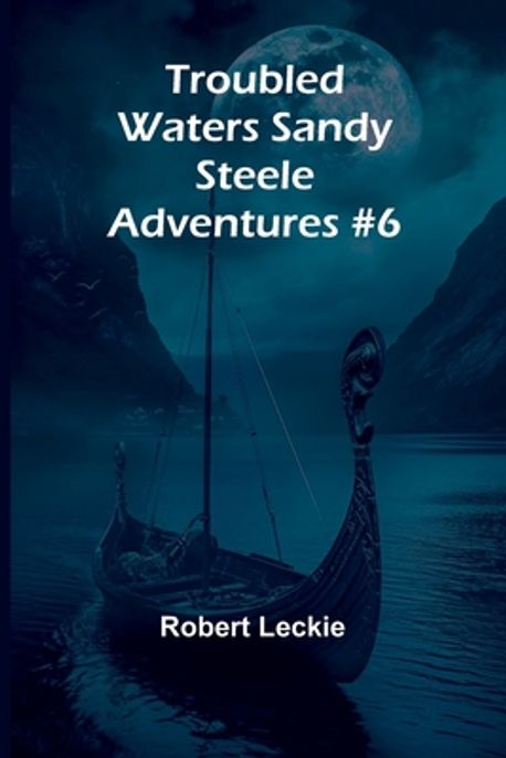 Troubled Waters Sandy Steele Adventures #6 | Leckie, Robert - 교보문고