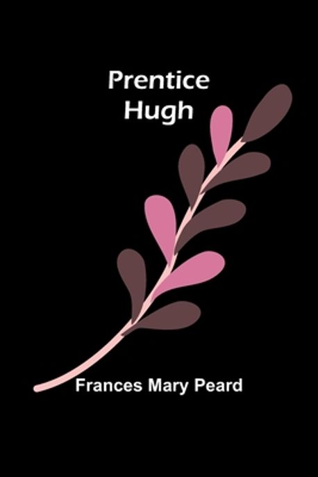 Prentice Hugh | Mary Peard, Frances - 교보문고