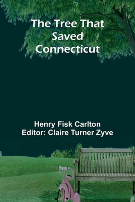 The Tree That Saved Connecticut | Fisk Carlton, Henry - 교보문고