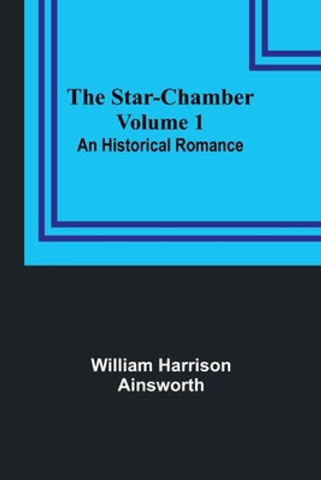 The Star-Chamber | Harrison Ainsworth, William - 교보문고
