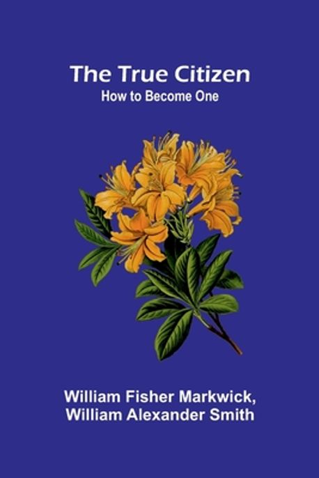 The True Citizen | Fisher Markwick, William - 교보문고