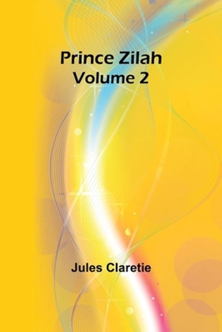 Prince Zilah - Volume 2 | Claretie, Jules - 교보문고