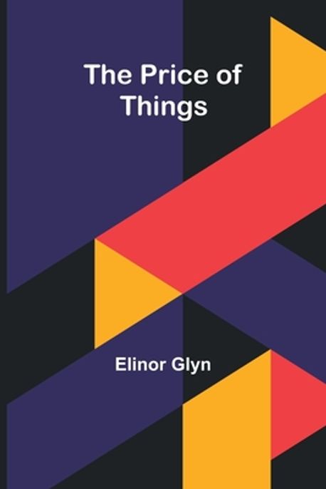The Price of Things | Glyn, Elinor - 교보문고
