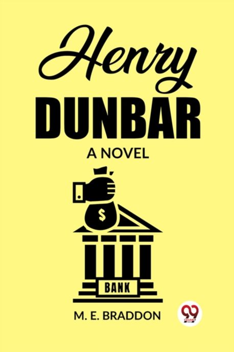 Henry Dunbar A Novel | Braddon, M. E. - 교보문고