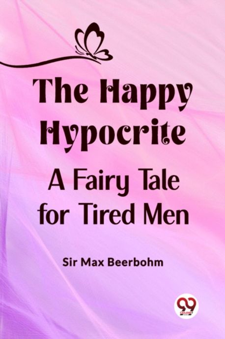The Happy Hypocrite A Fairy Tale for Tired Men | Beerbohm, Max - 교보문고