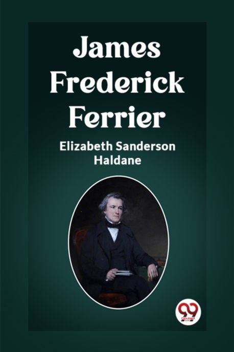 James Frederick Ferrier | Sanderson Haldane, Elizabeth - 교보문고