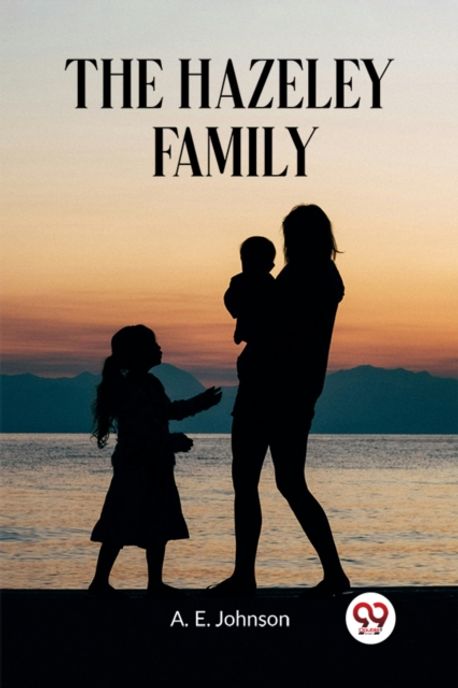 The Hazeley Family | Johnson, A. E. - 교보문고