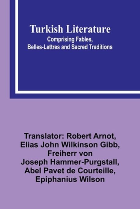 Turkish Literature; Comprising Fables, Belles-lettres, and Sacred ...