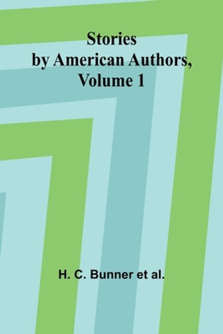 Stories by American Authors, Volume 1 | C. Bunner Et Al, H. - 교보문고