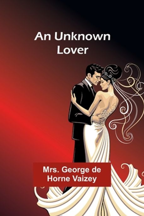 An Unknown Lover | George de Horne Vaizey - 교보문고