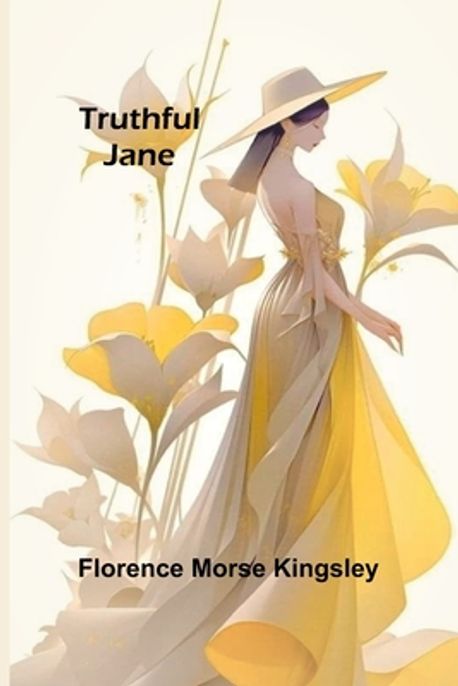 Truthful Jane | Morse Kingsley, Florence - 교보문고