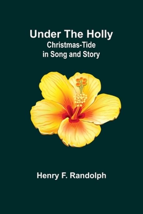 Under the Holly | F. Randolph, Henry - 교보문고