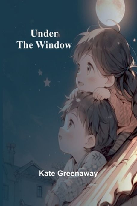 Under the Window | Greenaway, Kate - 교보문고