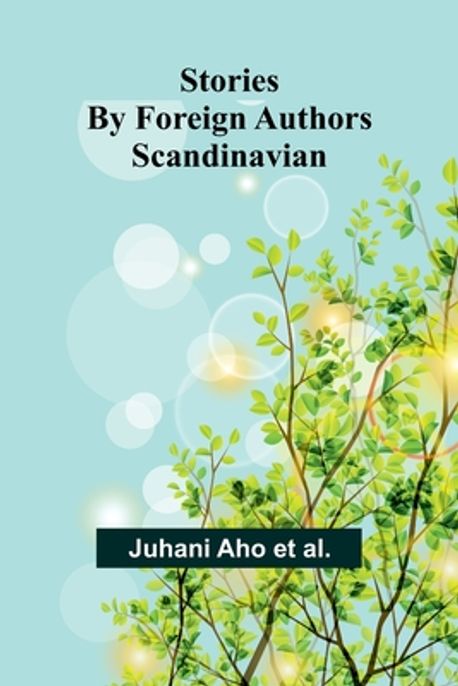 Stories by Foreign Authors | Aho Et Al, Juhani - 교보문고