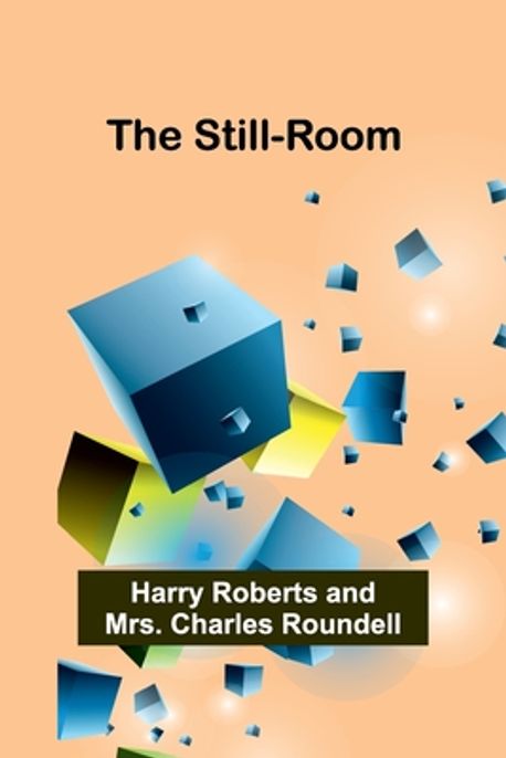 The Still-Room | Roberts and Charles, Harry - 교보문고